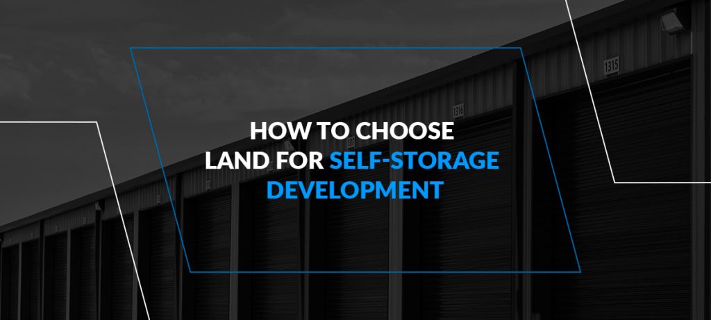How to Choose Land for Self-Storage Development | IRE, LLC